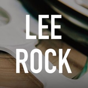 Lee Rock - Rotten Tomatoes