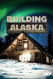 Building Alaska | Rotten Tomatoes