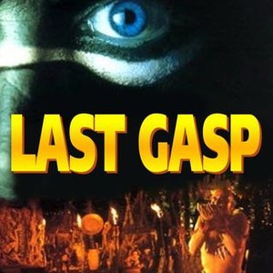 Last Gasp - Rotten Tomatoes
