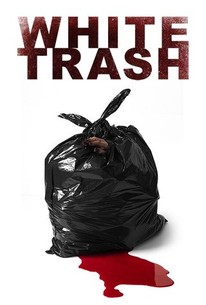 White Trash (2022) | Rotten Tomatoes
