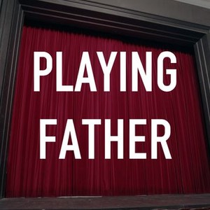 Playing Father - Rotten Tomatoes