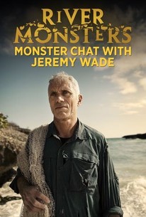 River Monsters: Monster Chat With Jeremy Wade: Season 1 | Rotten Tomatoes