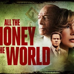 All the Money in the World - Rotten Tomatoes