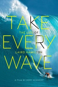 Take Every Wave: The Life of Laird Hamilton - Rotten Tomatoes