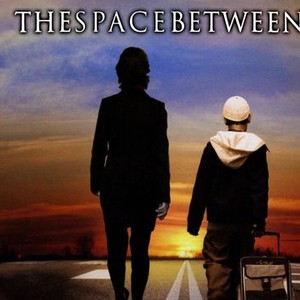 The Space Between - Rotten Tomatoes