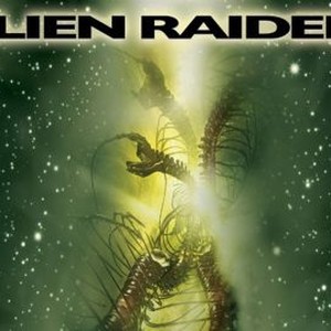 Alien Raiders - Rotten Tomatoes