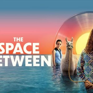 The Space Between - Rotten Tomatoes