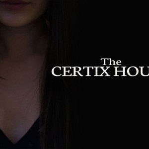 The Certix House - Rotten Tomatoes