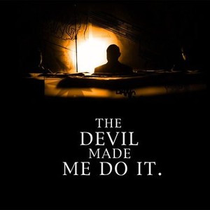 The Devil Made Me Do It - Rotten Tomatoes