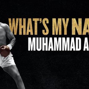 What's My Name: Muhammad Ali - Rotten Tomatoes