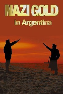 Nazi Gold in Argentina | Audience Reviews | Rotten Tomatoes