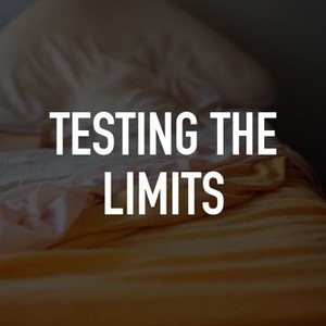 Testing the Limits - Rotten Tomatoes
