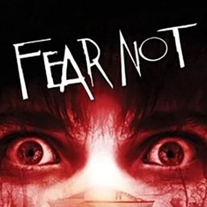 Fear Not - Rotten Tomatoes