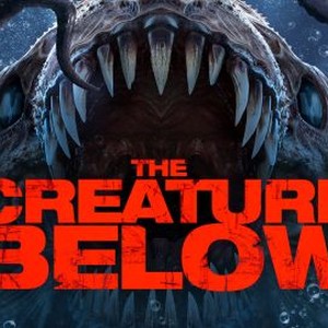 The Creature Below - Rotten Tomatoes