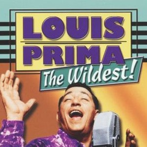Louis Prima: The Wildest! - Rotten Tomatoes