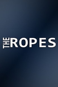 The Ropes | Rotten Tomatoes