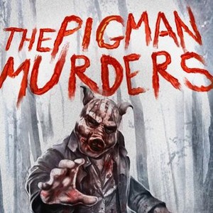 The Pigman Murders - Rotten Tomatoes
