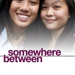 Somewhere Between - Rotten Tomatoes