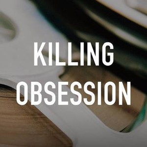 Killing Obsession - Rotten Tomatoes