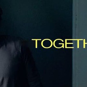 Together - Rotten Tomatoes