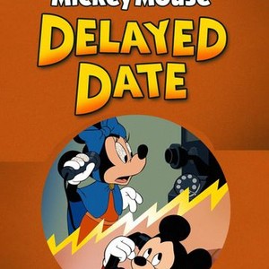 Mickey's Delayed Date - Rotten Tomatoes