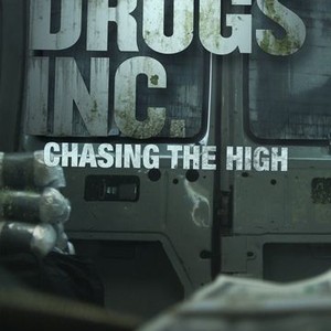 Drugs, Inc. - Chasing the High - Rotten Tomatoes