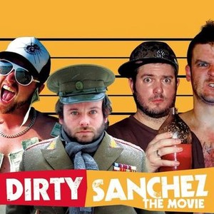 Dirty Sanchez: The Movie - Rotten Tomatoes