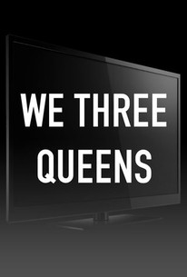 We Three Queens | Rotten Tomatoes