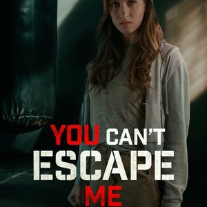 You Can't Escape Me - Rotten Tomatoes
