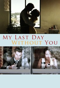 My Last Day Without You - Rotten Tomatoes