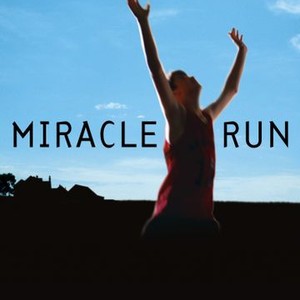Miracle Run - Rotten Tomatoes