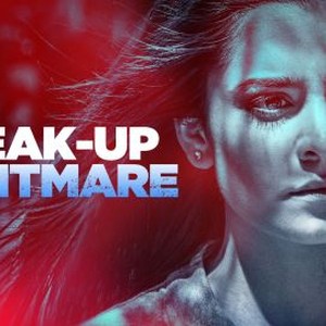 Break-Up Nightmare (2016) - Rotten Tomatoes