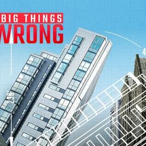 When Big Things Go Wrong - Rotten Tomatoes