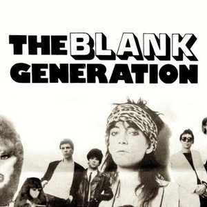The Blank Generation - Rotten Tomatoes