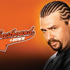 Eastbound & Down - Rotten Tomatoes