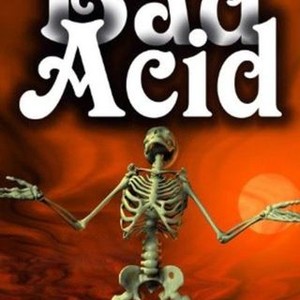 Bad Acid - Rotten Tomatoes