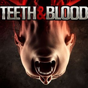 Teeth and Blood - Rotten Tomatoes