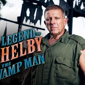 The Legend of Shelby the Swamp Man - Rotten Tomatoes