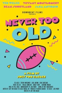 Never Too Old | Rotten Tomatoes