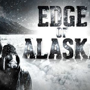 Edge of Alaska: Season 1, Episode 8 - Rotten Tomatoes