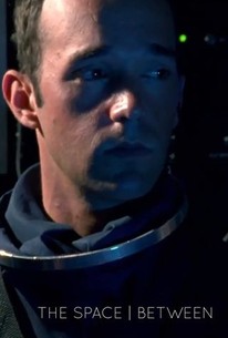 The Space Between (2009) | Rotten Tomatoes