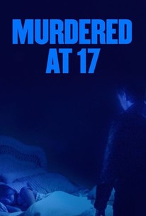 Murdered at 17 | Rotten Tomatoes