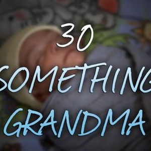 30 Something Grandma - Rotten Tomatoes