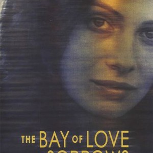 The Bay of Love and Sorrows - Rotten Tomatoes
