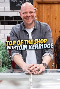 Top of the Shop with Tom Kerridge - Rotten Tomatoes