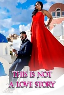 This Is Not A Love Story (2018) | Rotten Tomatoes