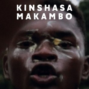 Kinshasa Makambo - Rotten Tomatoes