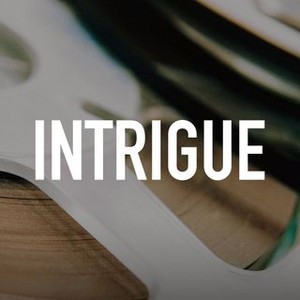 Intrigue - Rotten Tomatoes