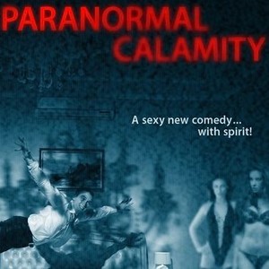 Paranormal Calamity - Rotten Tomatoes