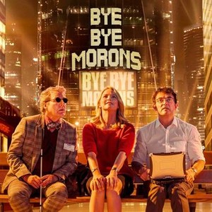 Bye Bye Morons - Rotten Tomatoes